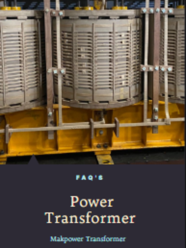 Power Transformer FAQ's : Power Up Your Knowledge - MAKPOWER ...